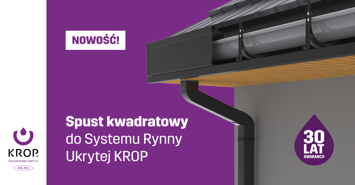 Spust kwadrat - Nowość w Systemie Rynny Ukrytej